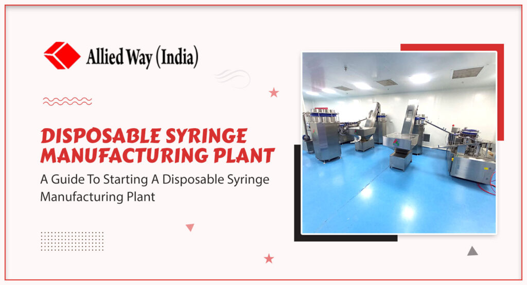 Blog on Disposable Syringe Manufacturing Plant!