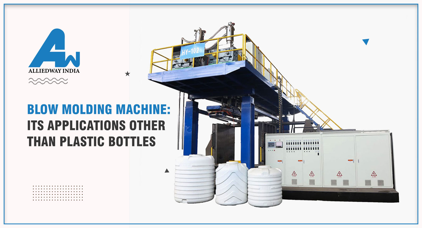 Types of Blow Moulding: A Complete Guide to Process & Uses